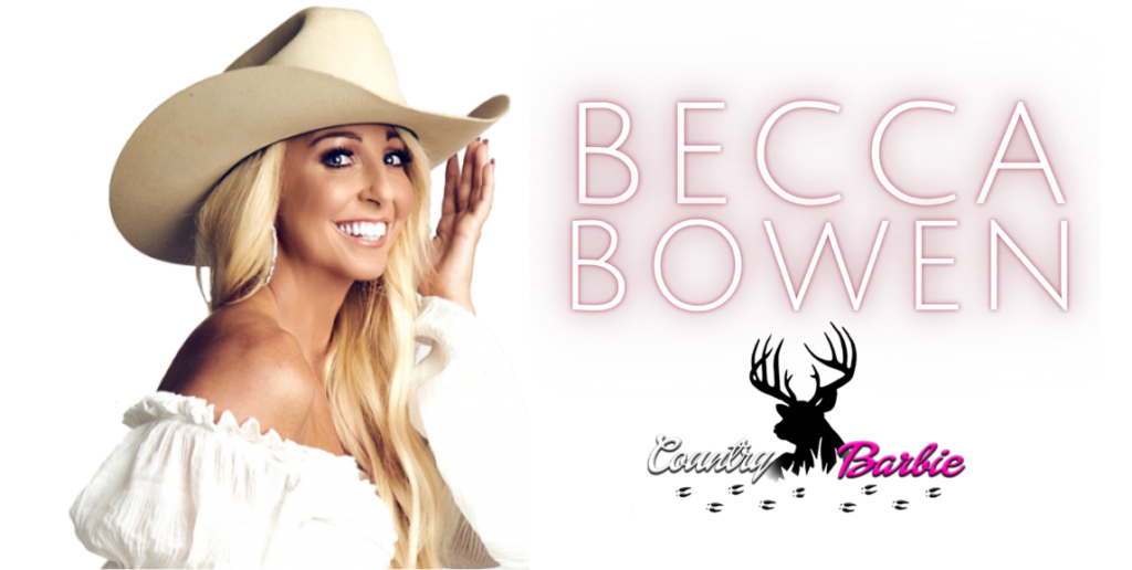 Becca Bowen - Country Barbie - Country Singer/Songwriter